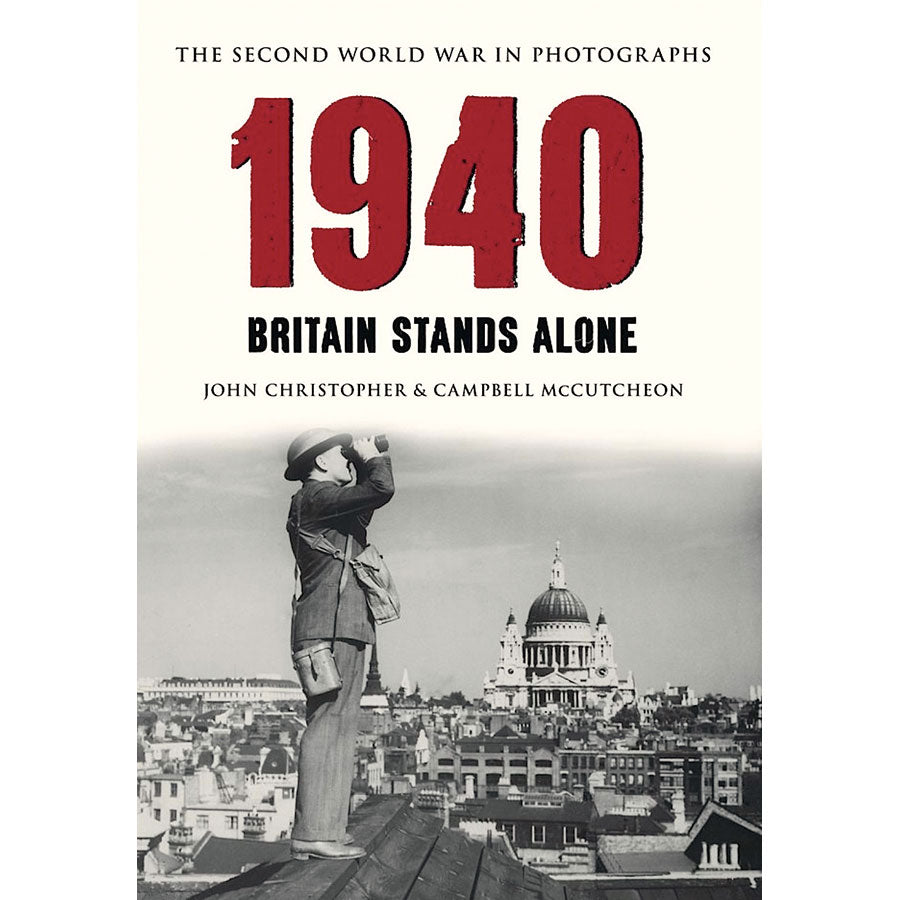 The Second World War in Photographs 1940 - Britain Stands Alone – Malt ...