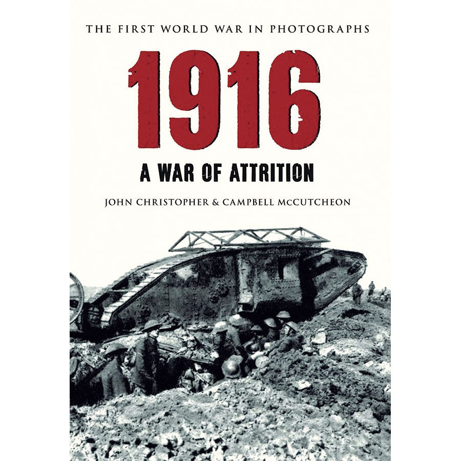 The First World War in Photographs 1916 - A War of Attrition – Malt ...